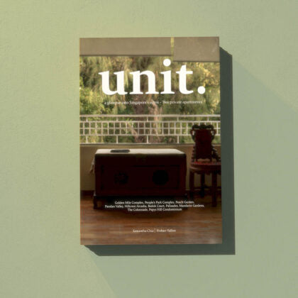 UNIT. Volume 1: A glimpse into Singapore’s 1970s -‘80s private apartme ...